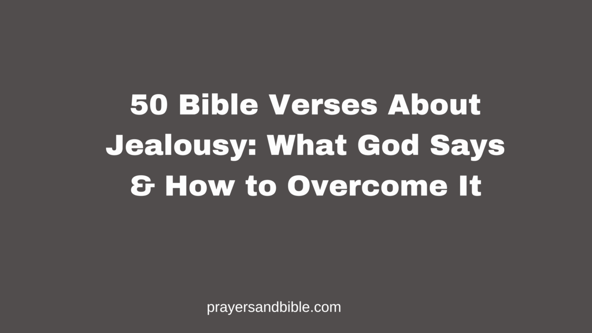 50 Bible Verses About Jealousy: What God Says & How to Overcome It ...