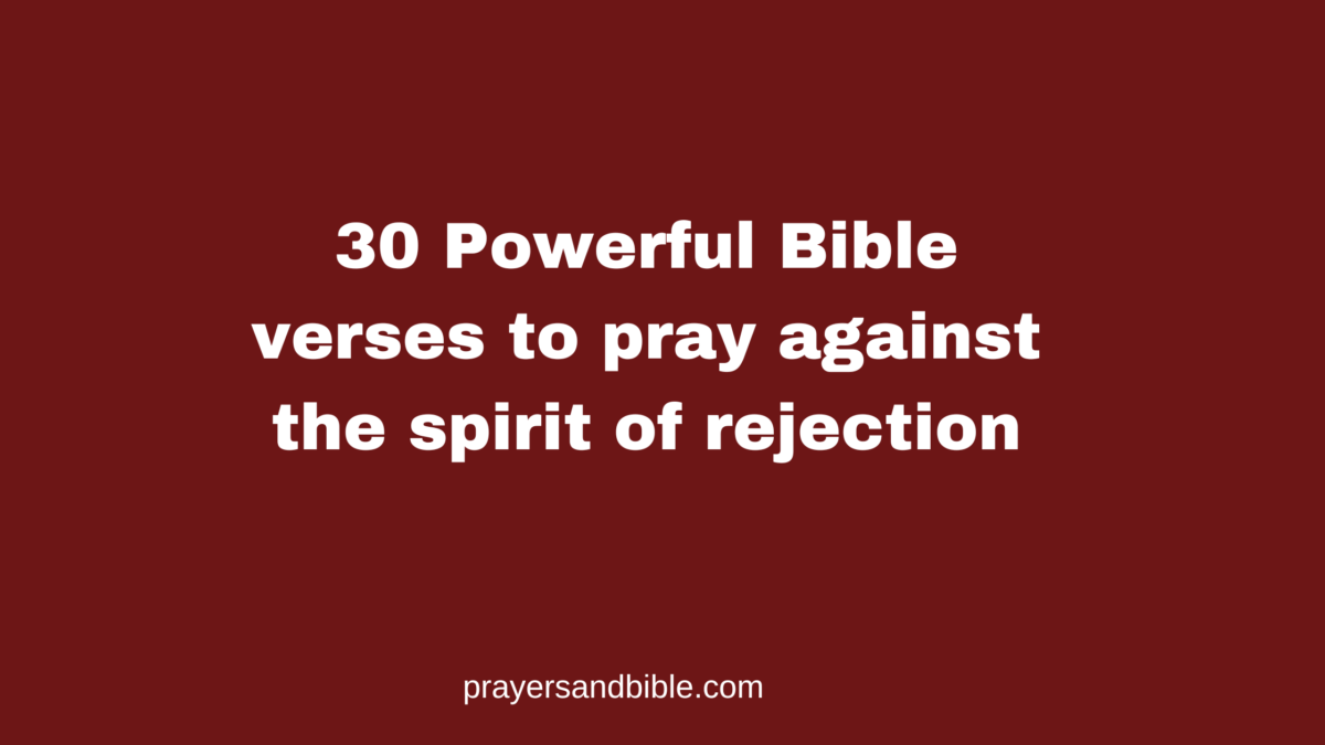 30 Powerful Bible verses to pray against the spirit of rejection ...
