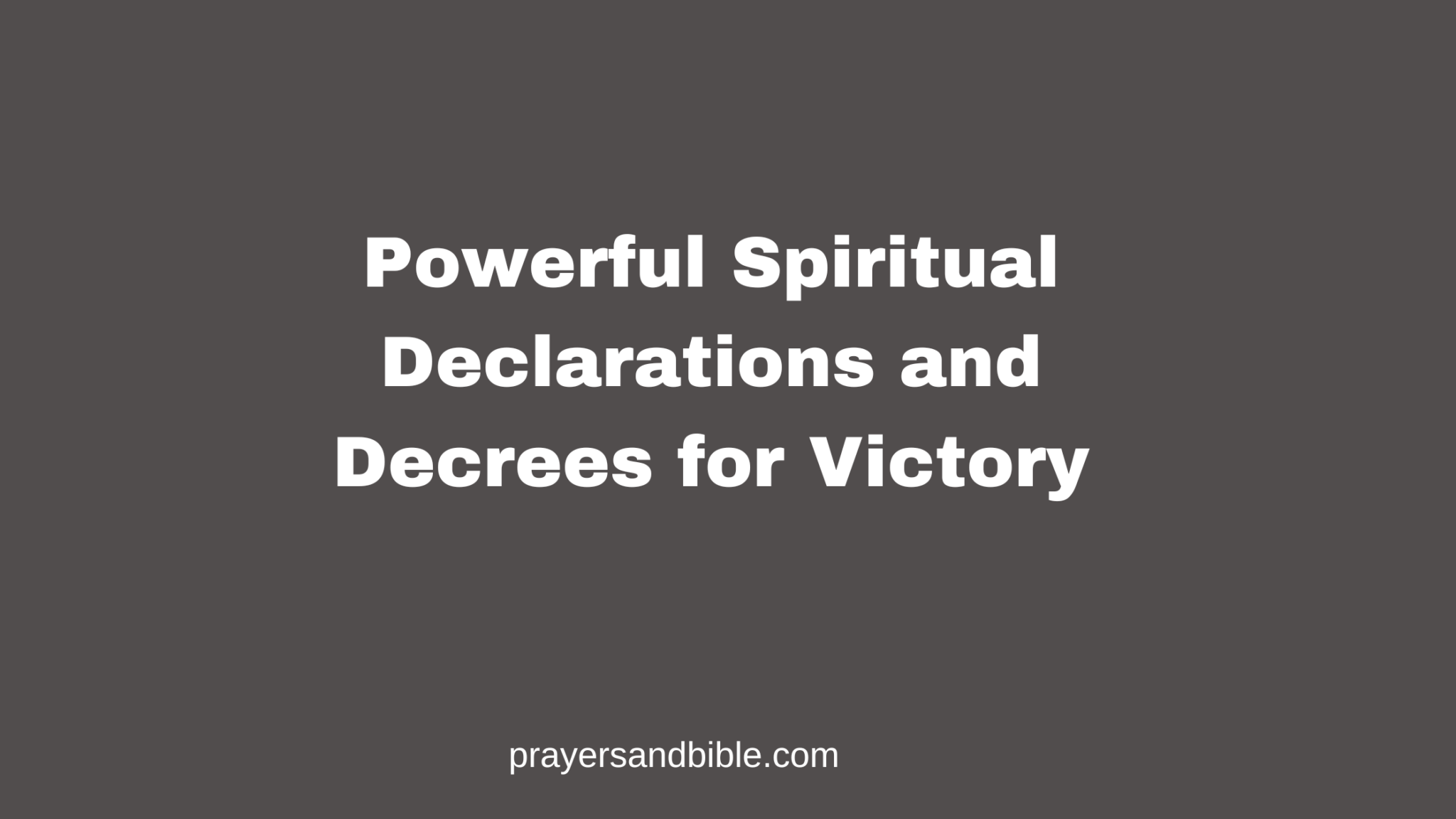 Powerful Spiritual Declarations and Decrees for Victory - Prayers & Bible