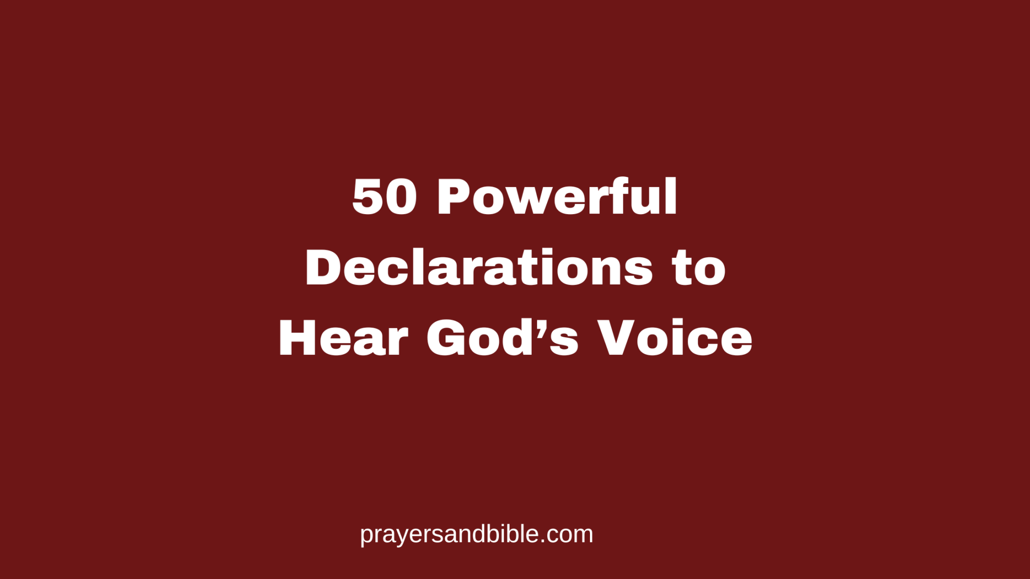 50 Powerful Declarations to Hear God’s Voice - Prayers & Bible
