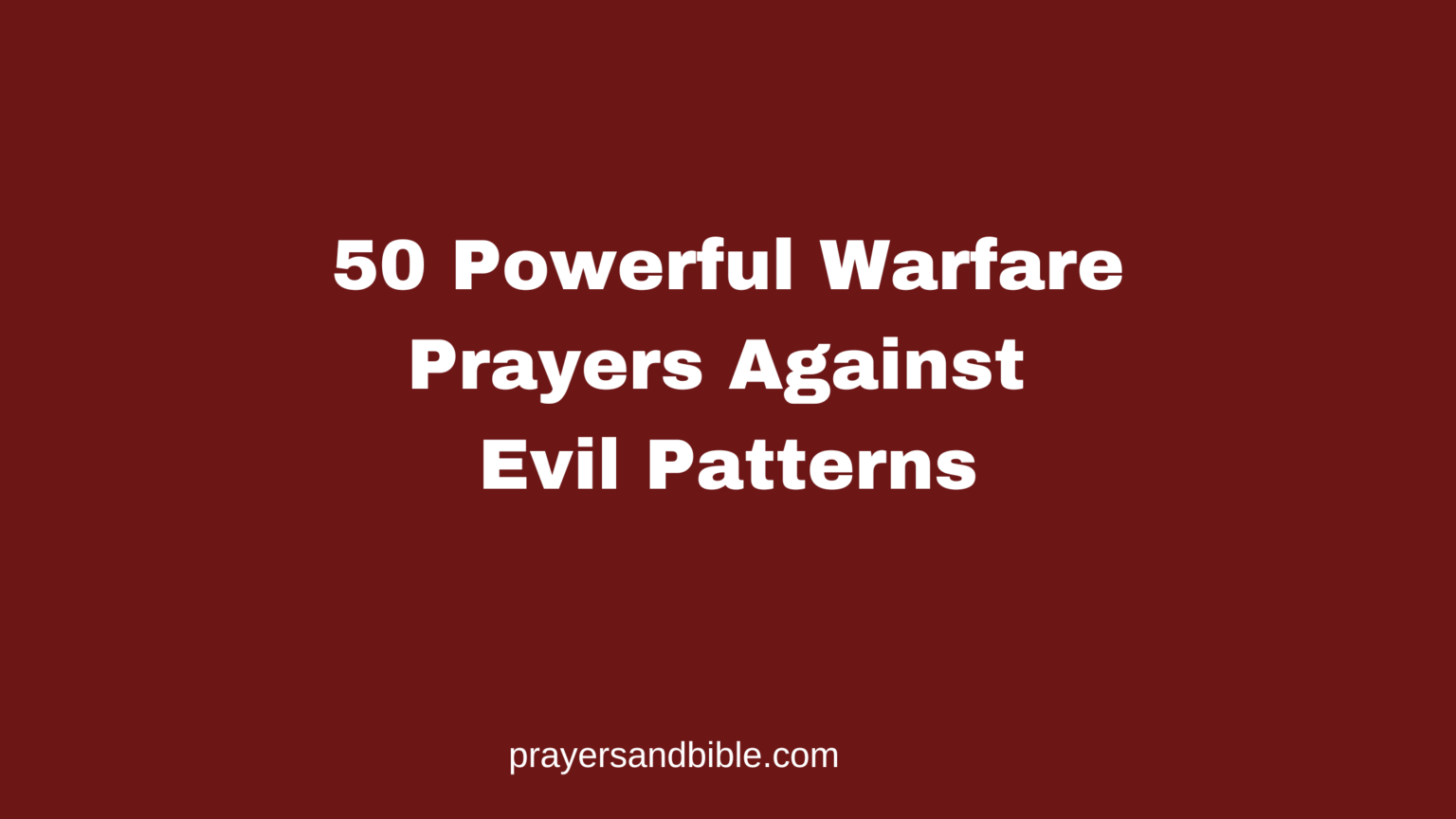 50 Powerful Warfare Prayers Against Evil Patterns - Prayers & Bible