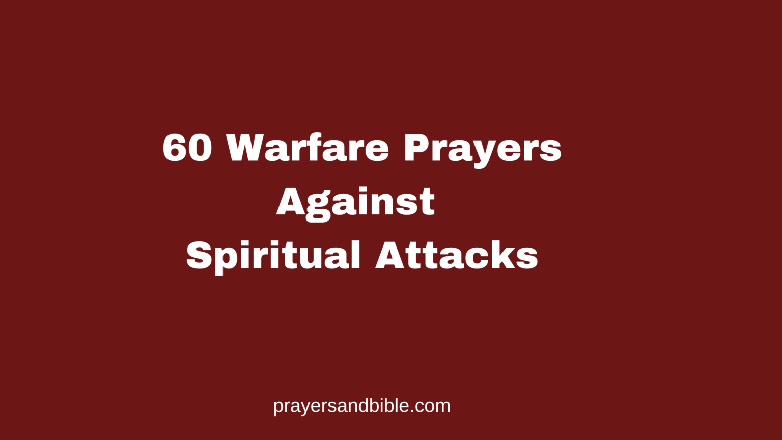 60 Warfare Prayers Against Spiritual Attacks - Prayers & Bible