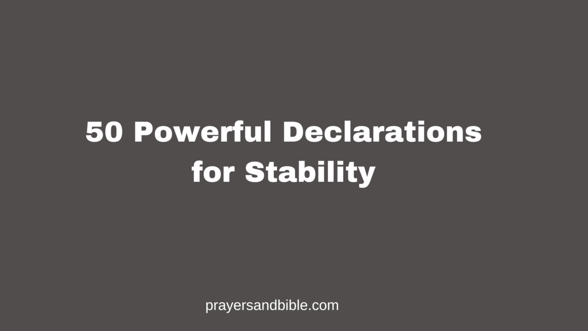 50 Powerful Declarations for Stability - Prayers & Bible