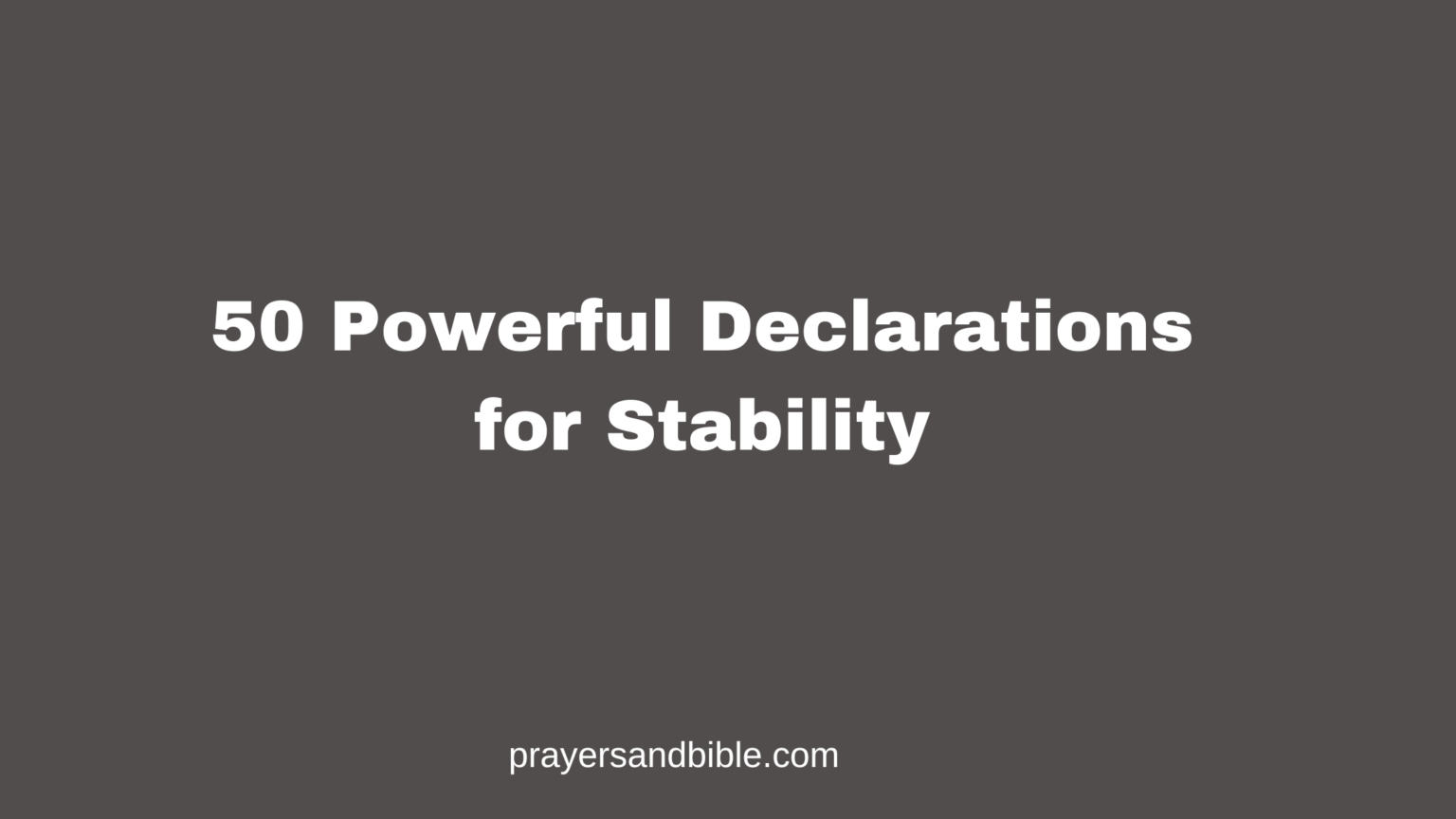 50 Powerful Declarations for Stability - Prayers & Bible