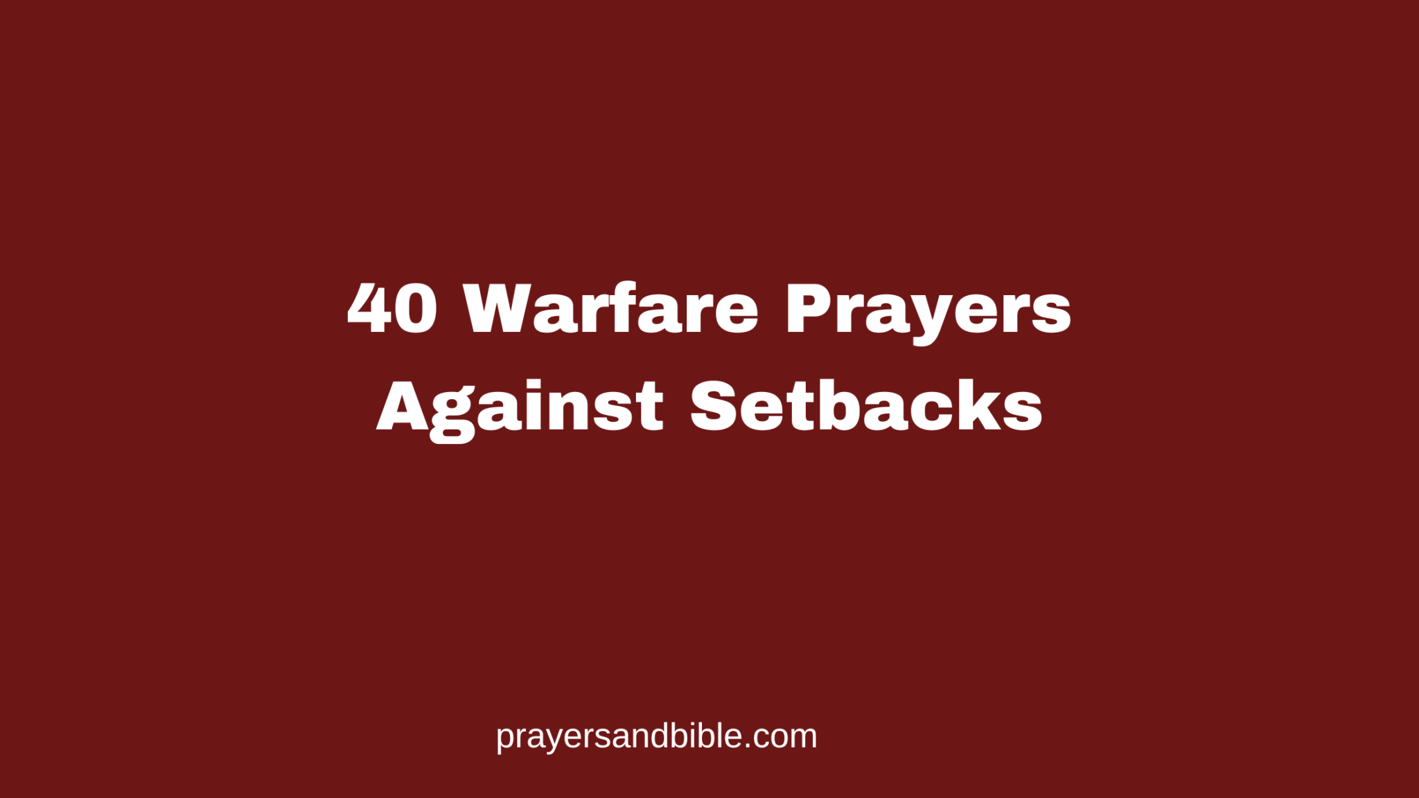 40 Warfare Prayers Against Setbacks - Prayers & Bible