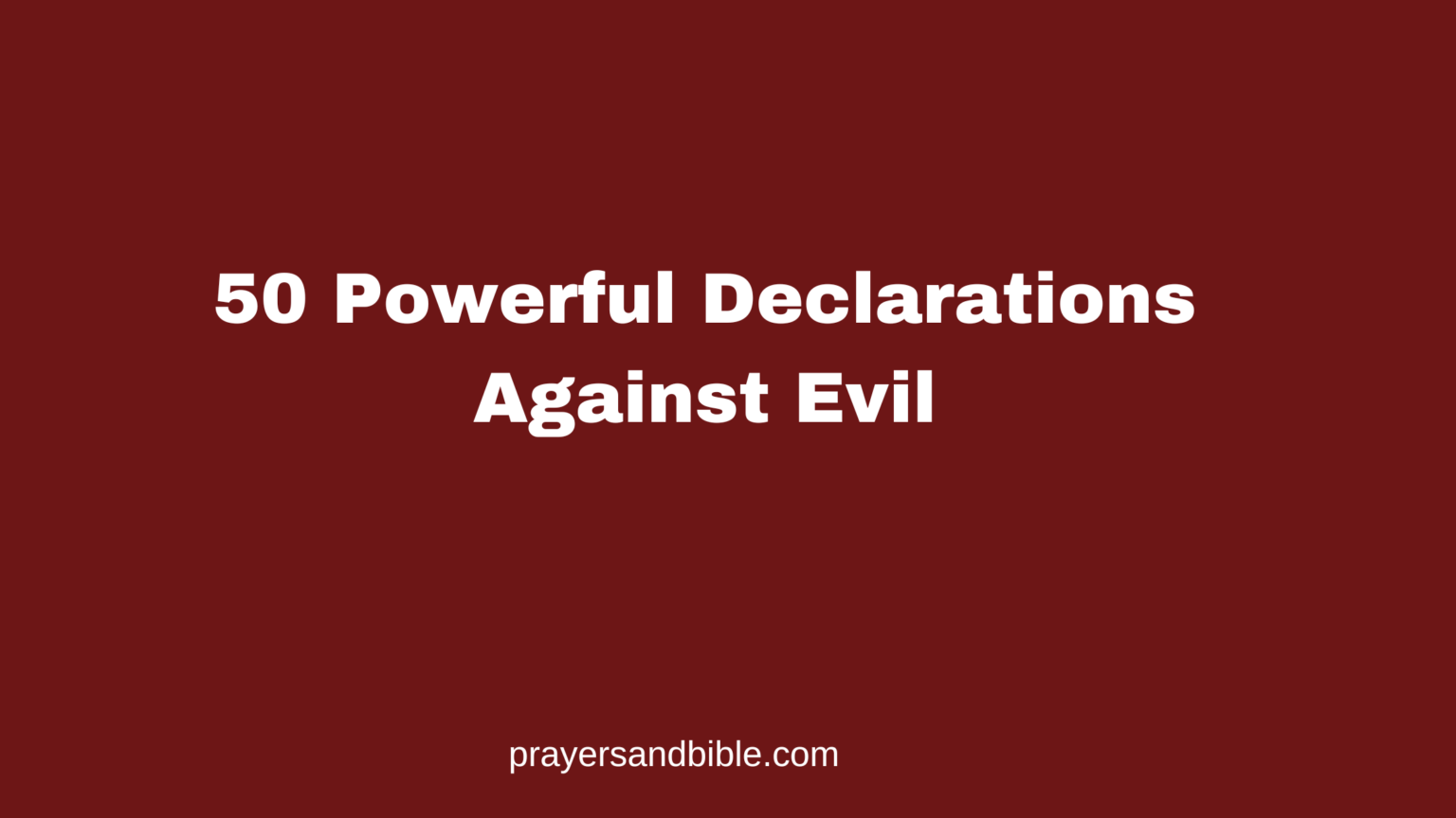 50 Powerful Declarations Against Evil - Prayers & Bible
