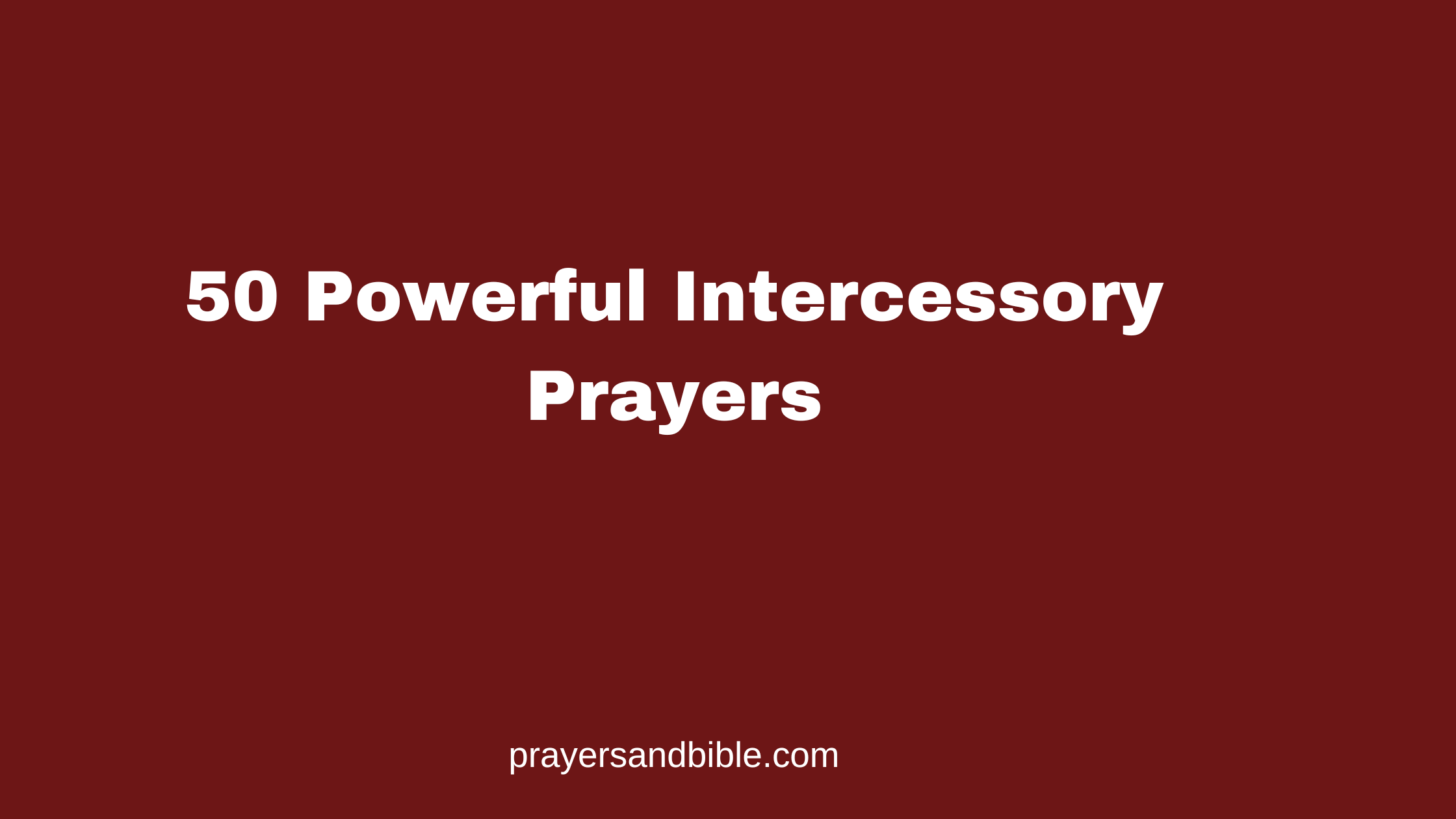 50 Powerful Intercessory Prayers - Prayers & Bible