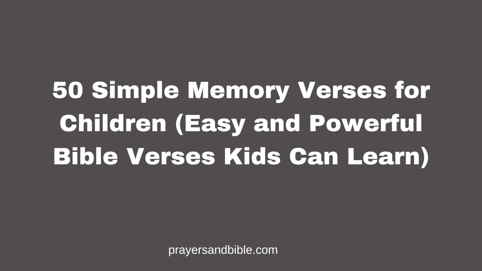 50 Simple Memory Verses for Children (Easy and Powerful Bible Verses ...