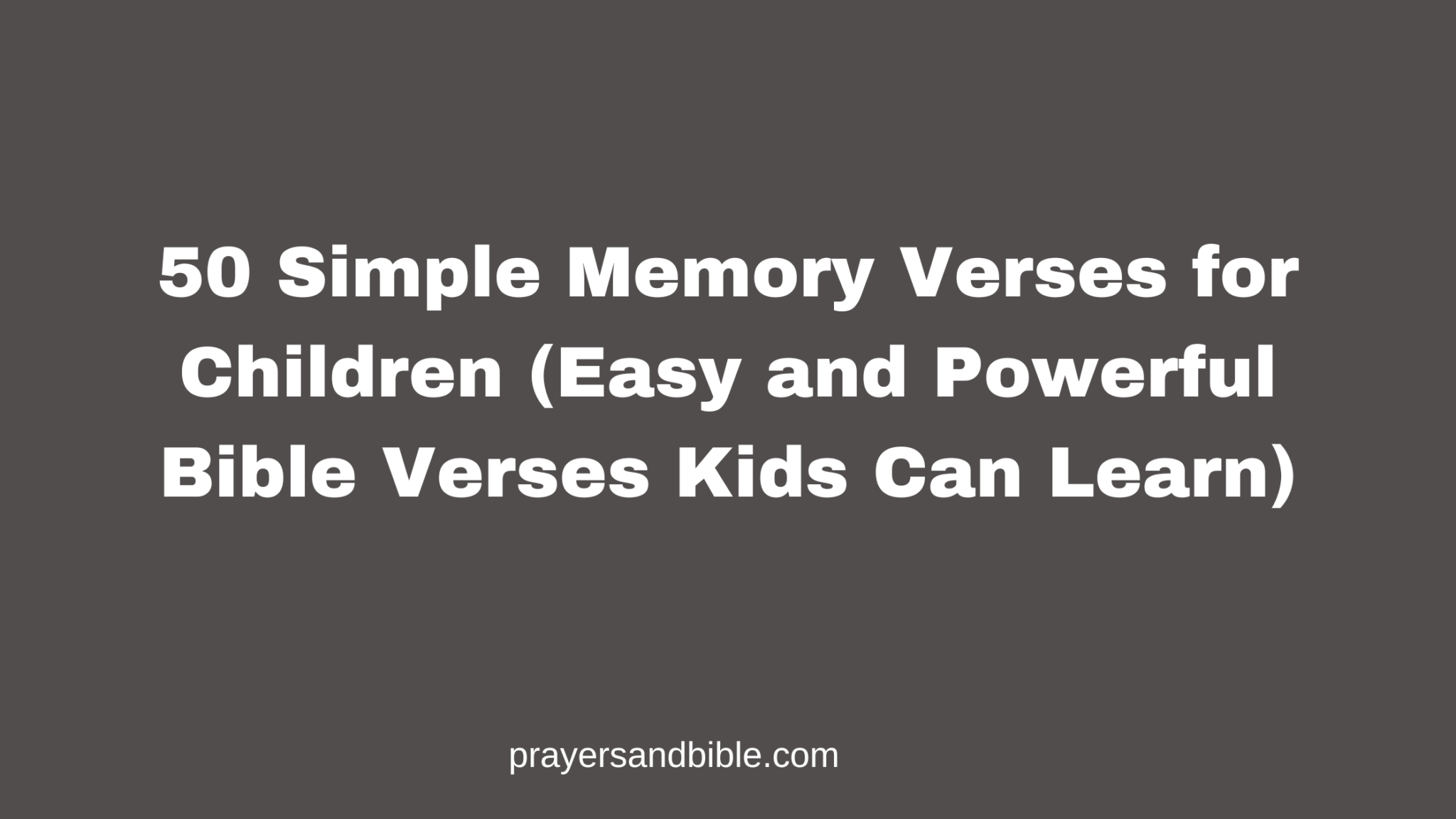50 Simple Memory Verses for Children (Easy and Powerful Bible Verses ...
