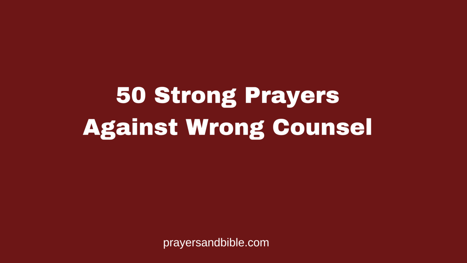50 Strong Prayers Against Wrong Counsel - Prayers & Bible