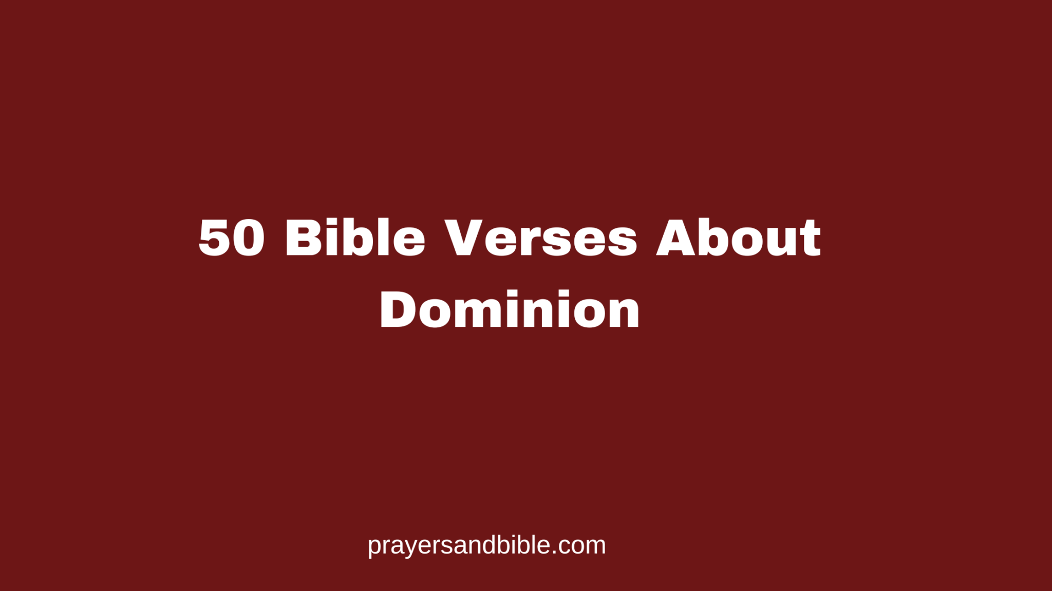 50 Bible Verses About Dominion - Prayers & Bible