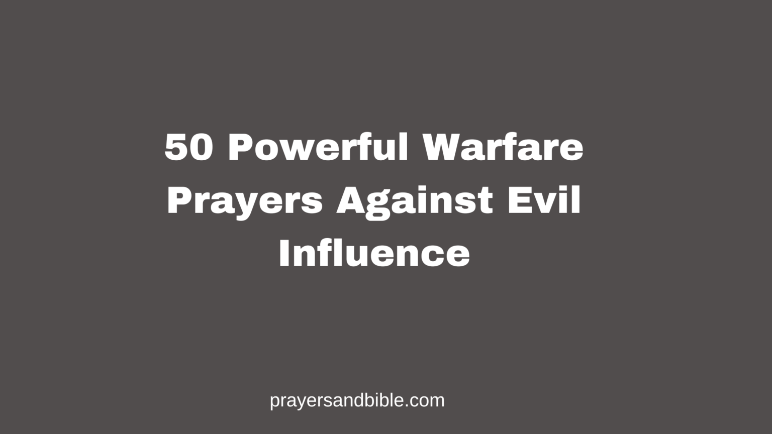 50 Powerful Warfare Prayers Against Evil Influence - Prayers & Bible