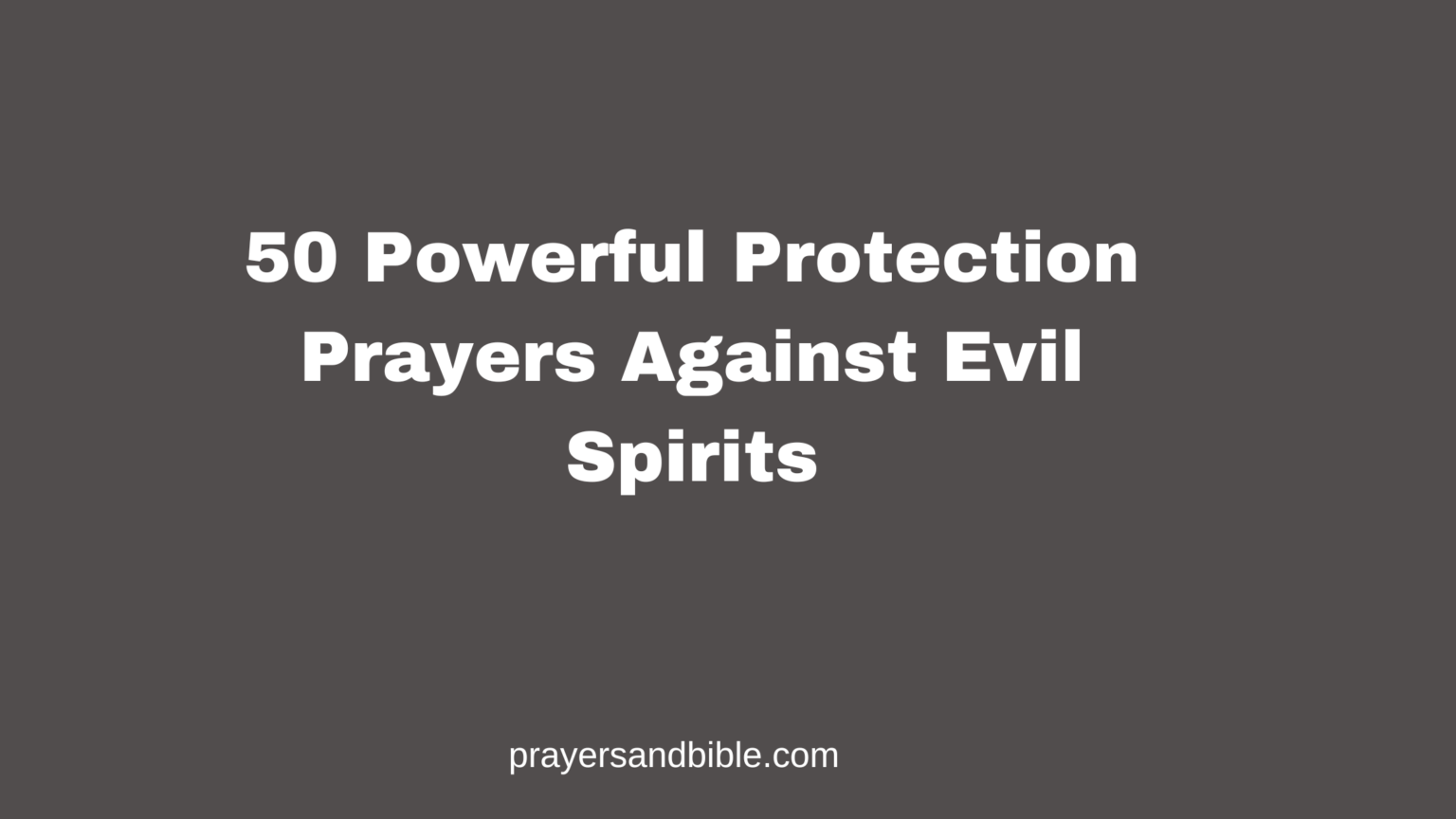 50 Powerful Protection Prayers Against Evil Spirits - Prayers & Bible