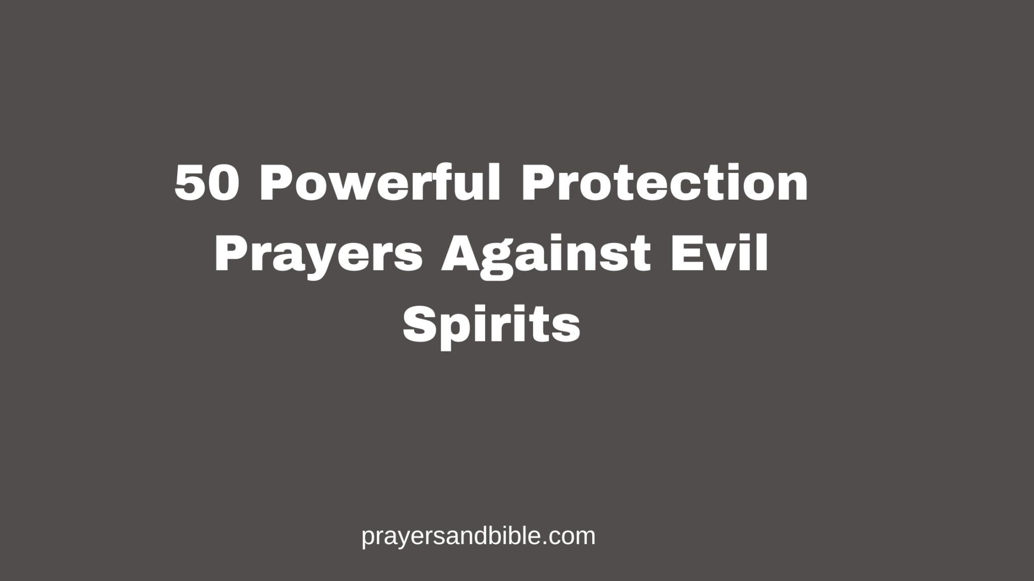 50 Powerful Protection Prayers Against Evil Spirits - Prayers & Bible