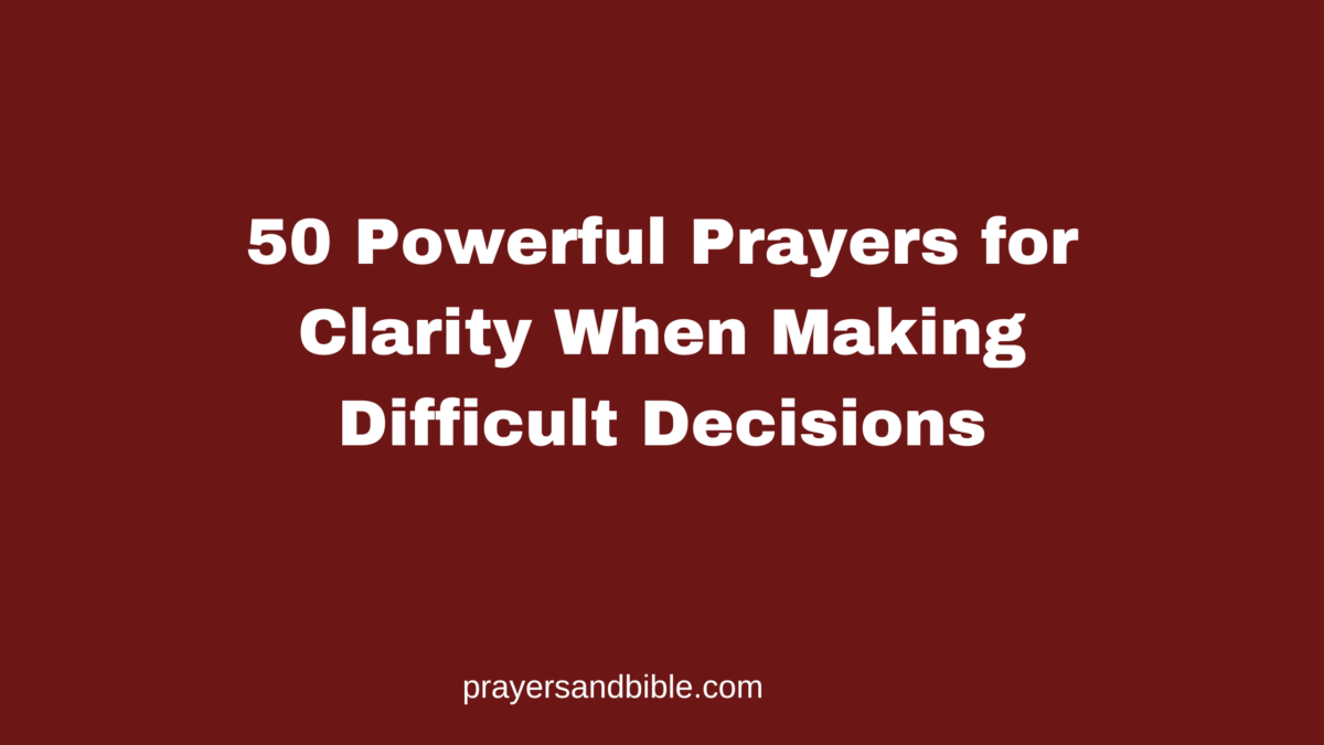 50 Powerful Prayers for Clarity When Making Difficult Decisions ...