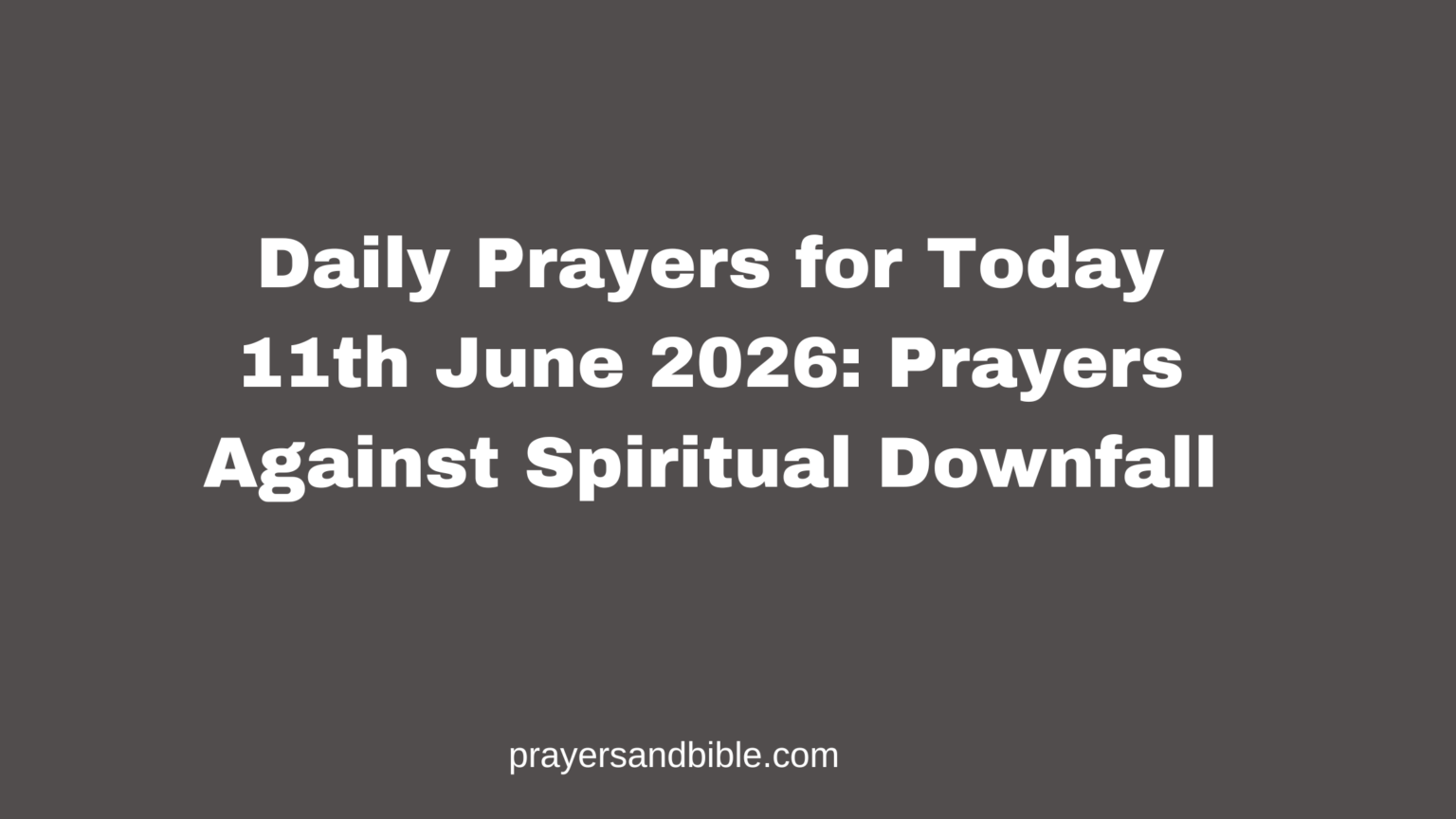 Daily Prayers for Today 11th June 2026: Prayers Against Spiritual ...