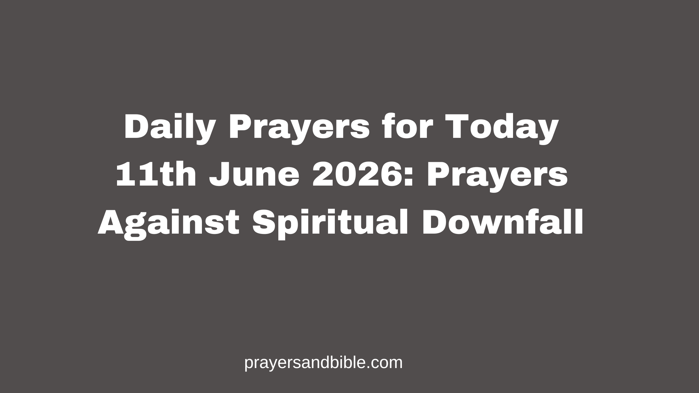 Daily Prayers for Today 11th June 2026: Prayers Against Spiritual ...