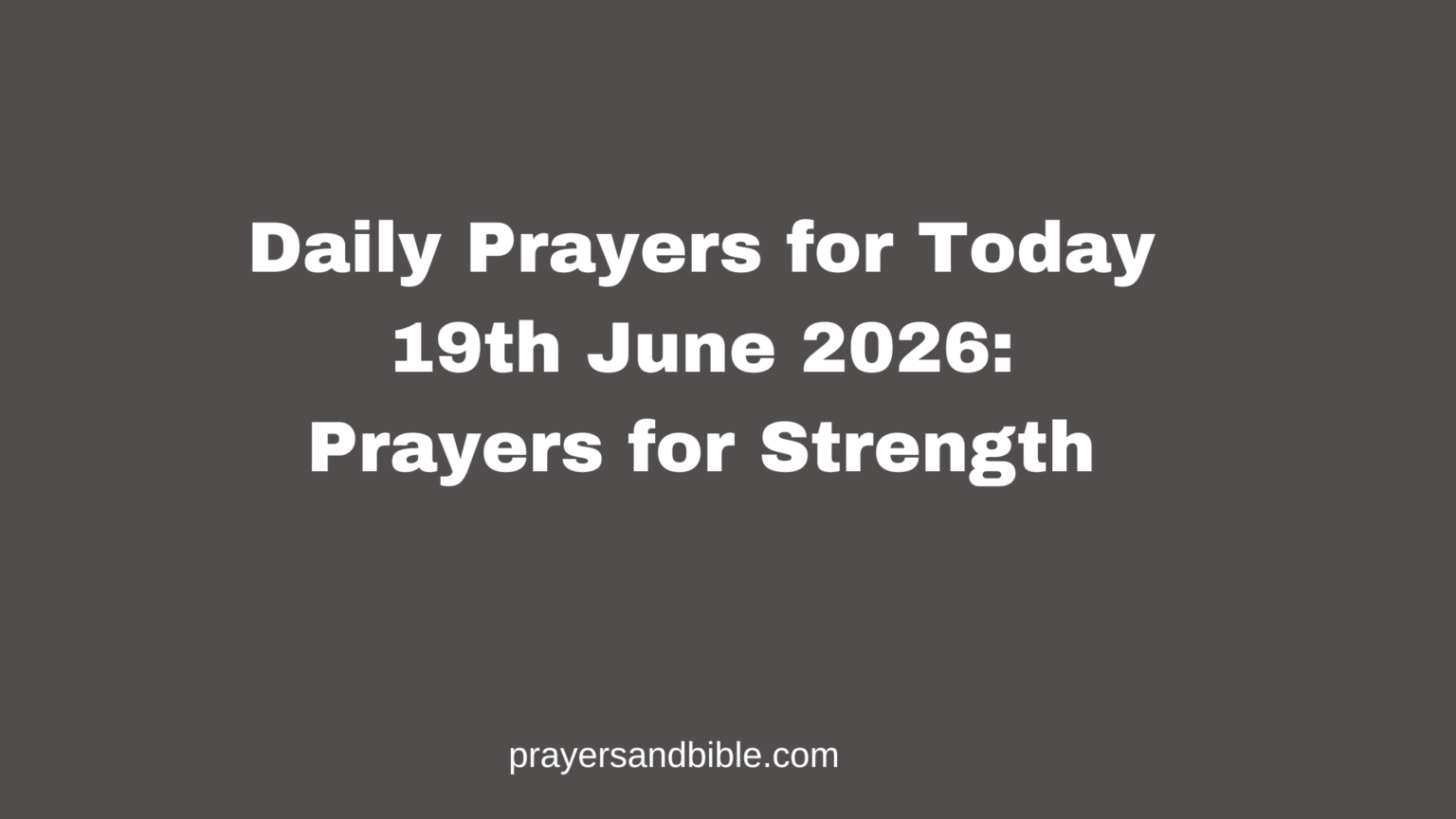 Daily Prayers for Today 19th June 2026: Prayers for Strength - Prayers ...