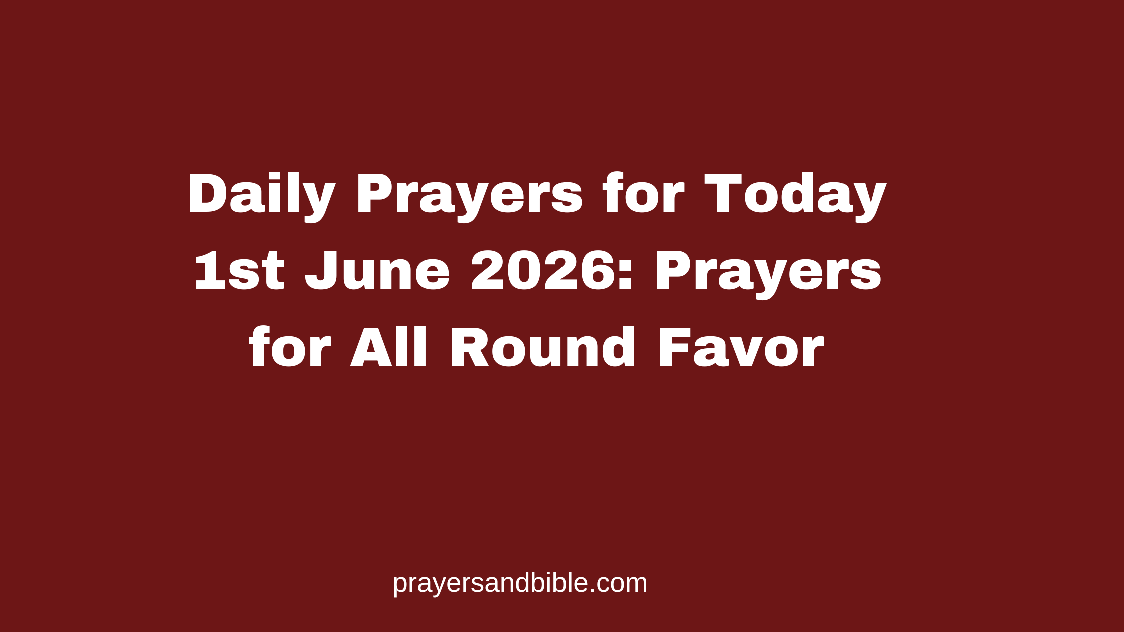 Daily Prayers for Today 1st June 2026: Prayers for All Round Favor ...