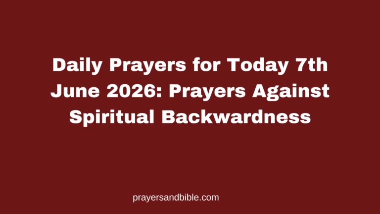 Daily Prayers for Today 7th June 2026: Prayers Against Spiritual ...