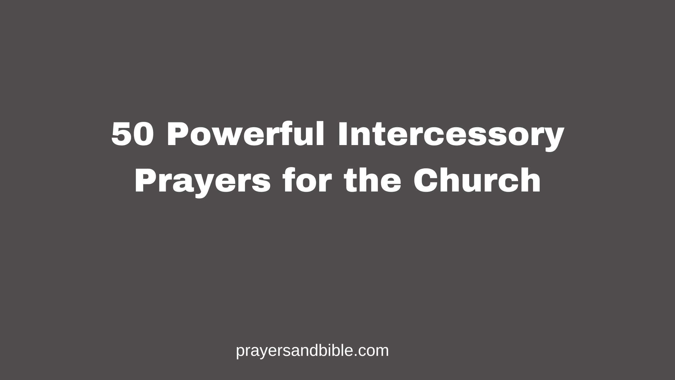 50 Powerful Intercessory Prayers for the Church - Prayers & Bible