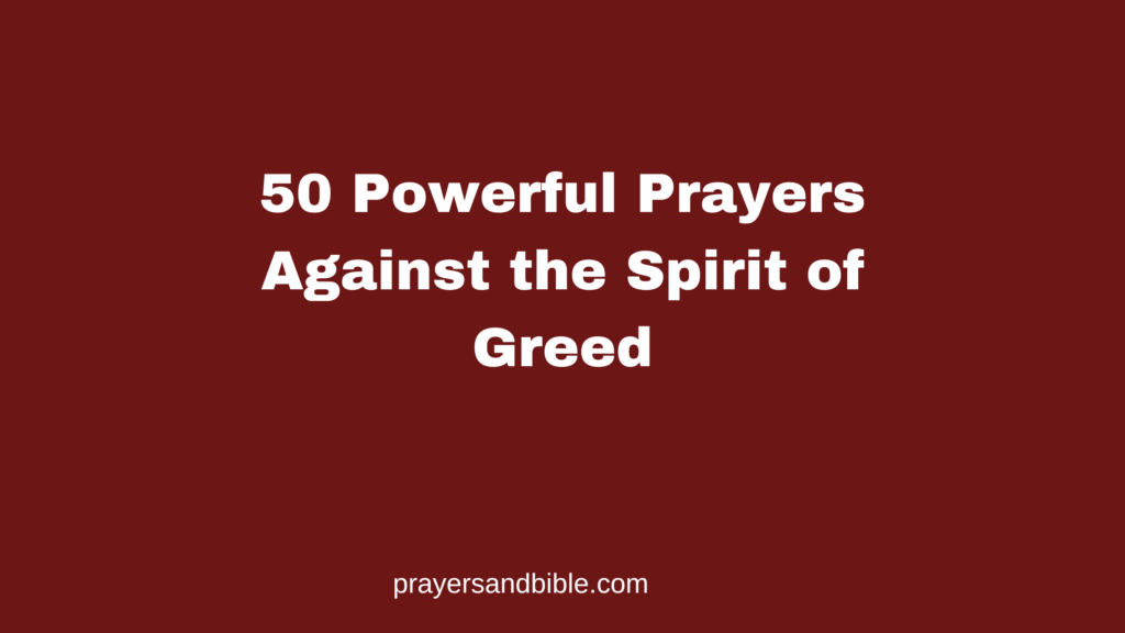 50 Powerful Prayers Against the Spirit of Greed - Prayers & Bible
