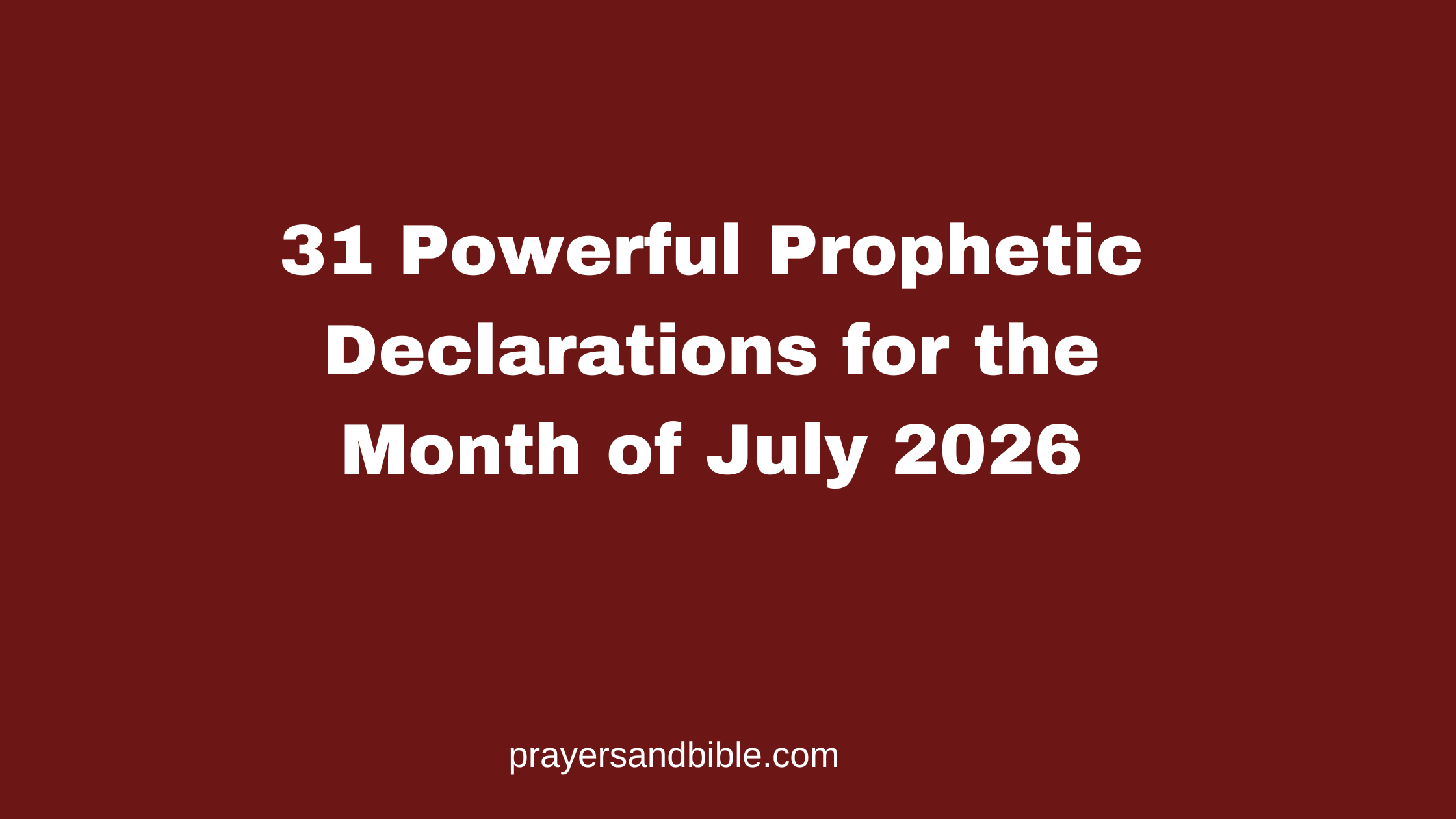 31 Powerful Prophetic Declarations for the Month of July 2026 - Prayers ...
